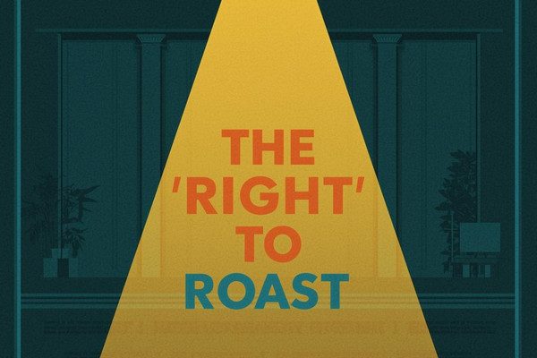 THE ‘RIGHT TO ROAST’: ANALYSING THE LEGAL LINE BETWEEN STAND-UP COMEDY ...